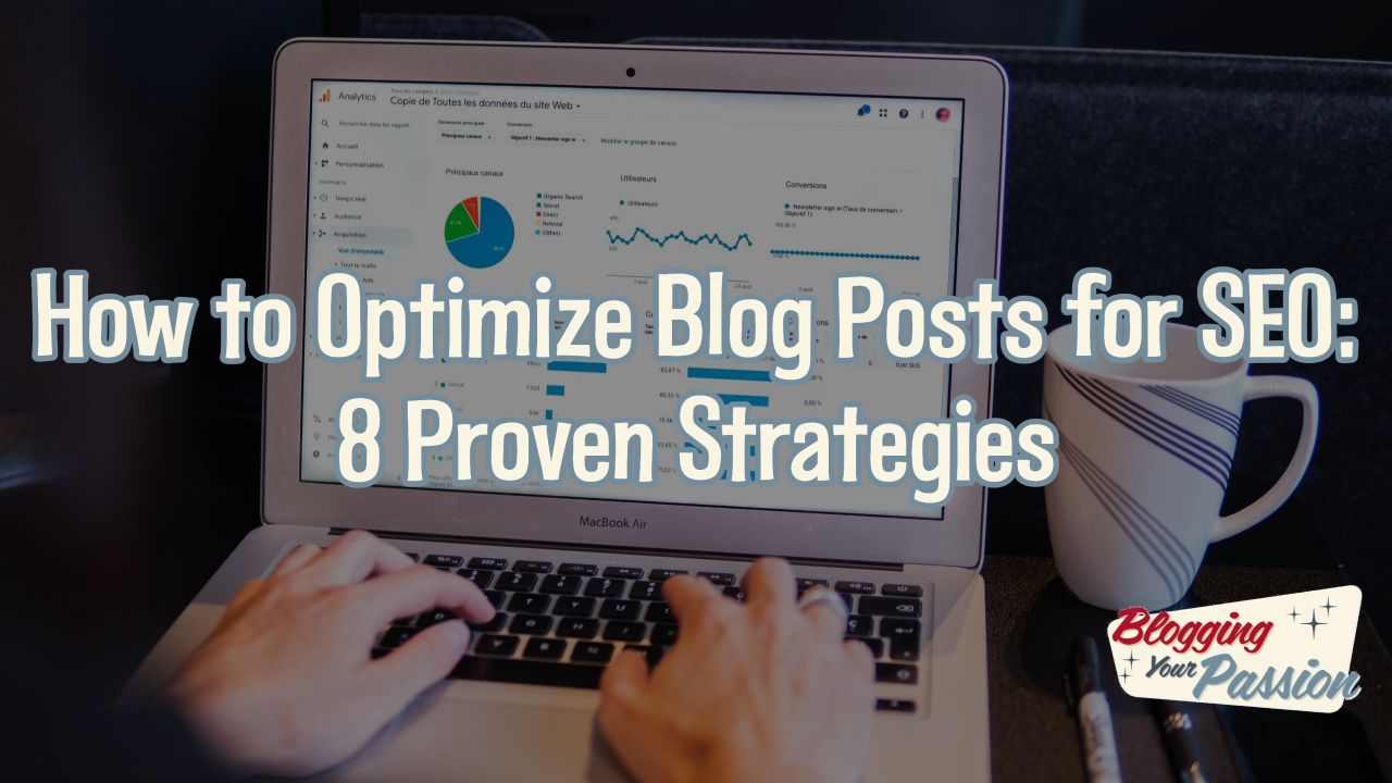 How to Optimize Blog Posts for SEO: 8 Proven Strategies