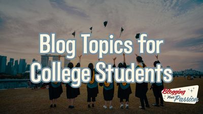301 Blog Topics for College Students (2024)