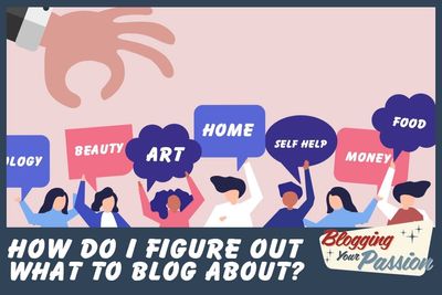 What to Blog About: 3 Steps to Discover the Right Niche