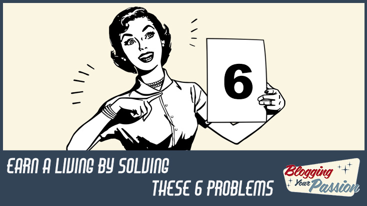 Solve Problems for Money | Earn a Living Solving 6 Problems