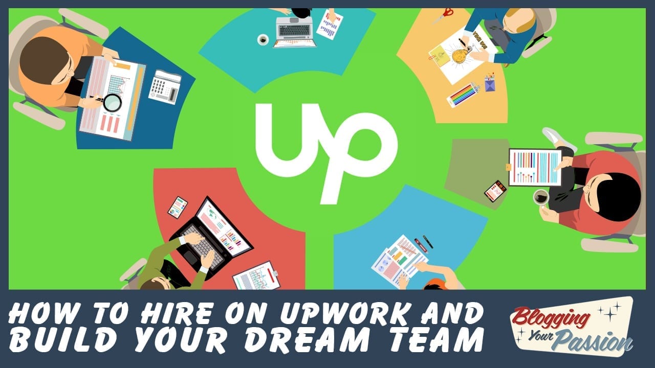 How to Hire on Upwork and Build Your Dream Team